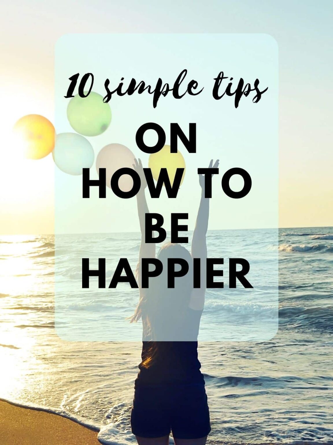 How to Feel Happier (10 Simple Tips)