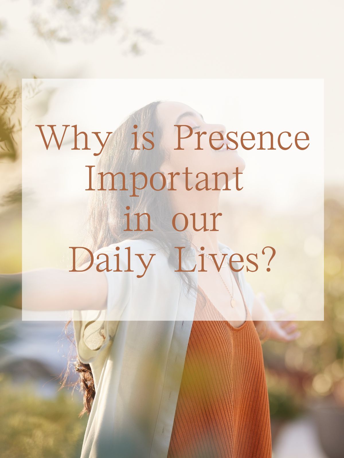 Why is Presence Important in our Daily Lives?