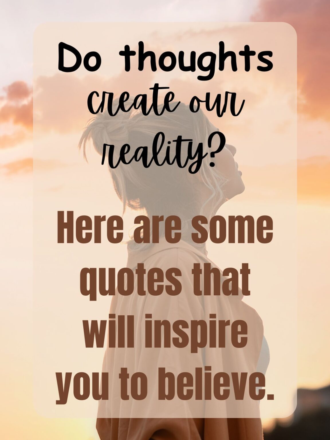 Do Thoughts Create Our Reality? Here are some Quotes that will Inspire ...